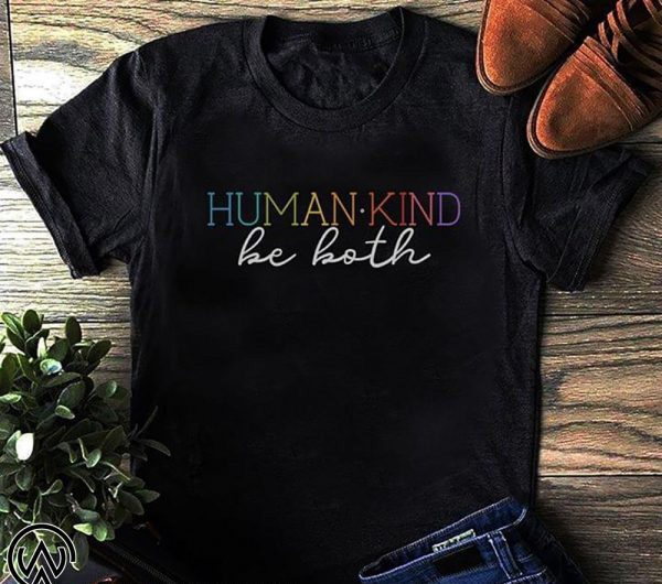 Humankind be both shirt and unisex long sleeve, women’s tank top T ...