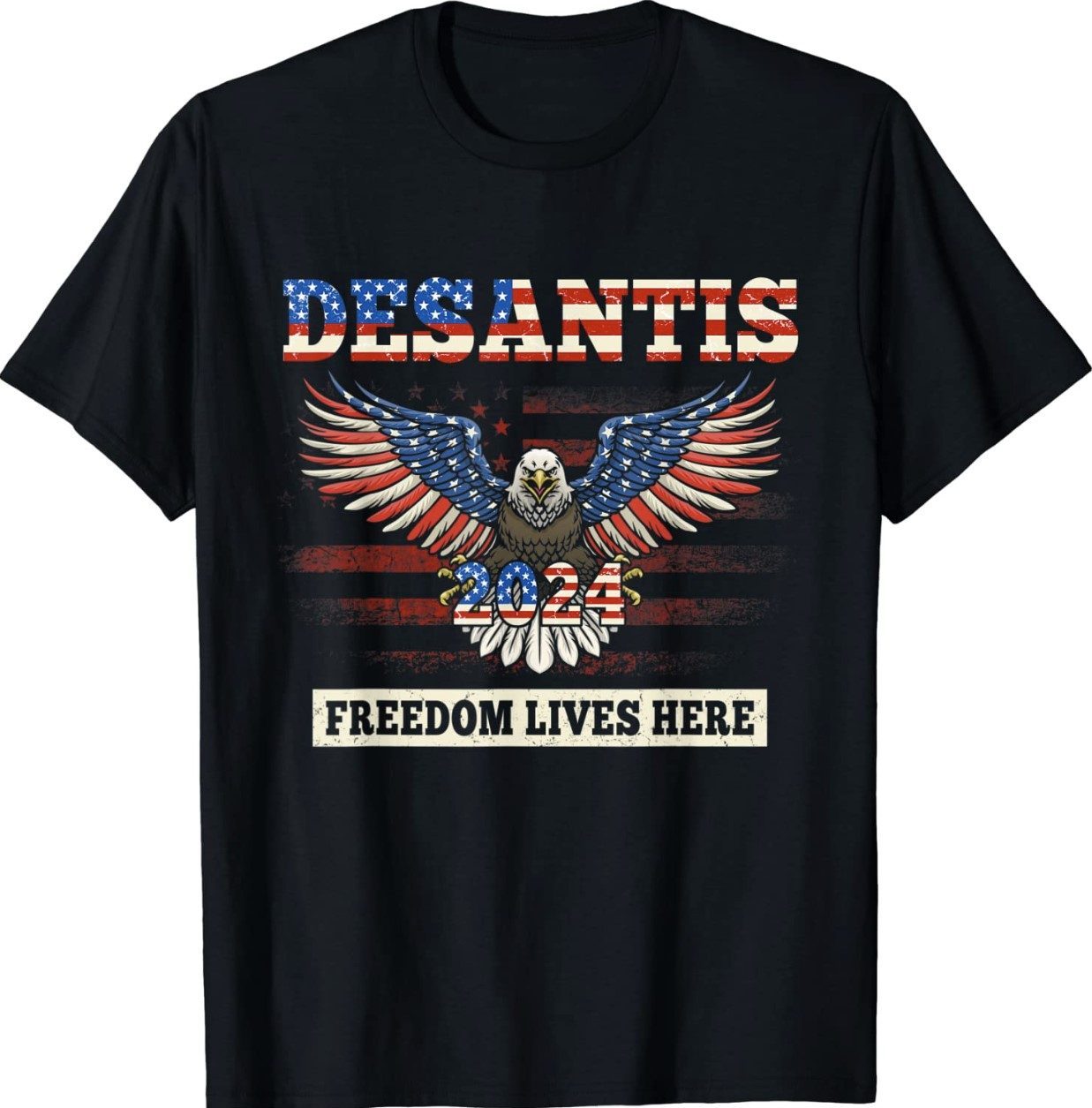 Ron DeSantis Freedom Lives Here 2024 US Flag Bald Eagle Tee Shirt ...