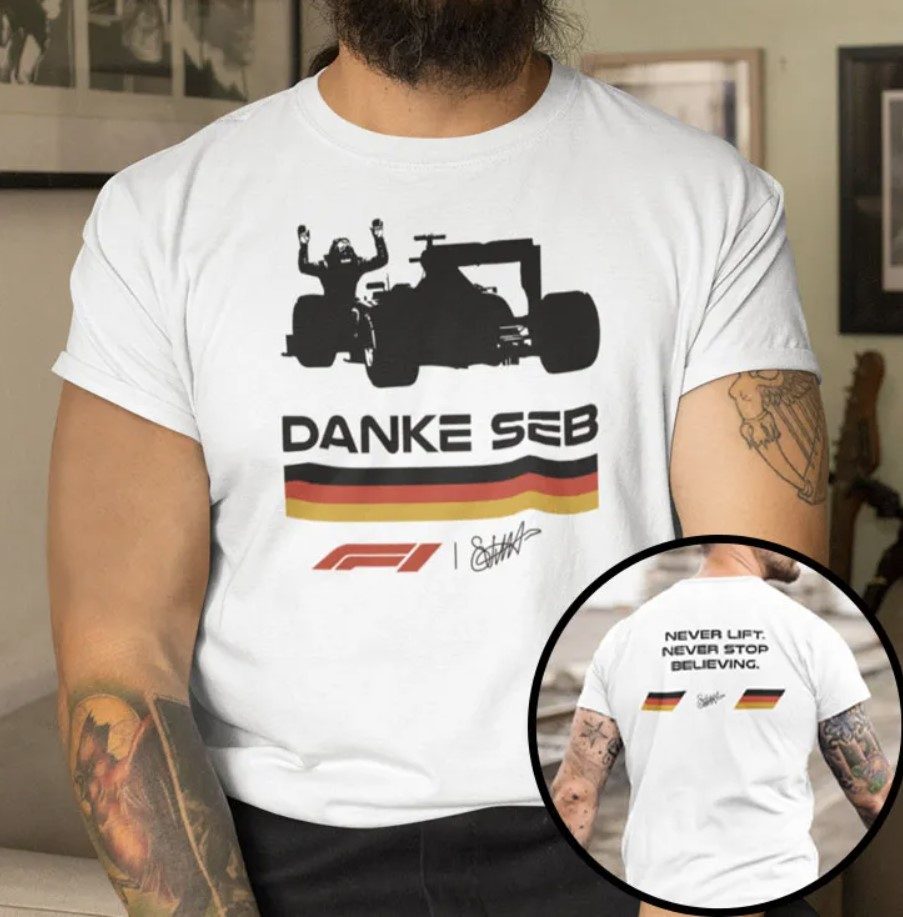 Danke Seb F1 Danke Seb Never Lift Never Stop Believing Tee Shirt ...