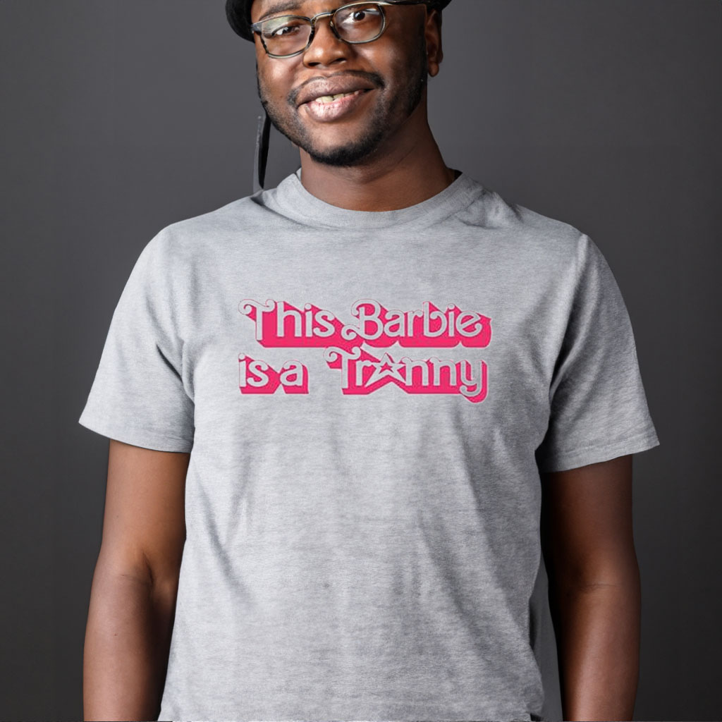 This Barbie Is A Tranny T Shirt - Shirts owl