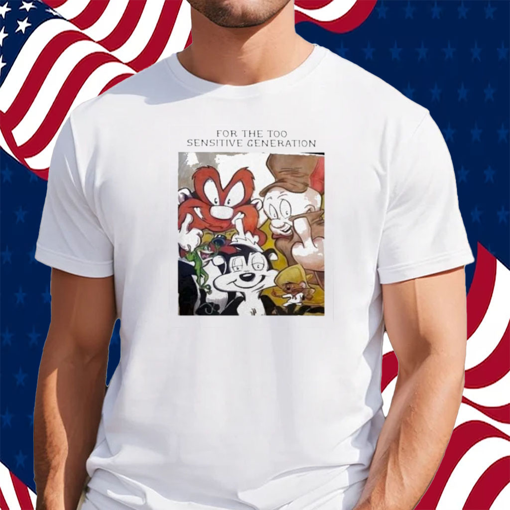 Looney Tunes For The Too Sensitive Generation shirt - ShirtsOwl Office
