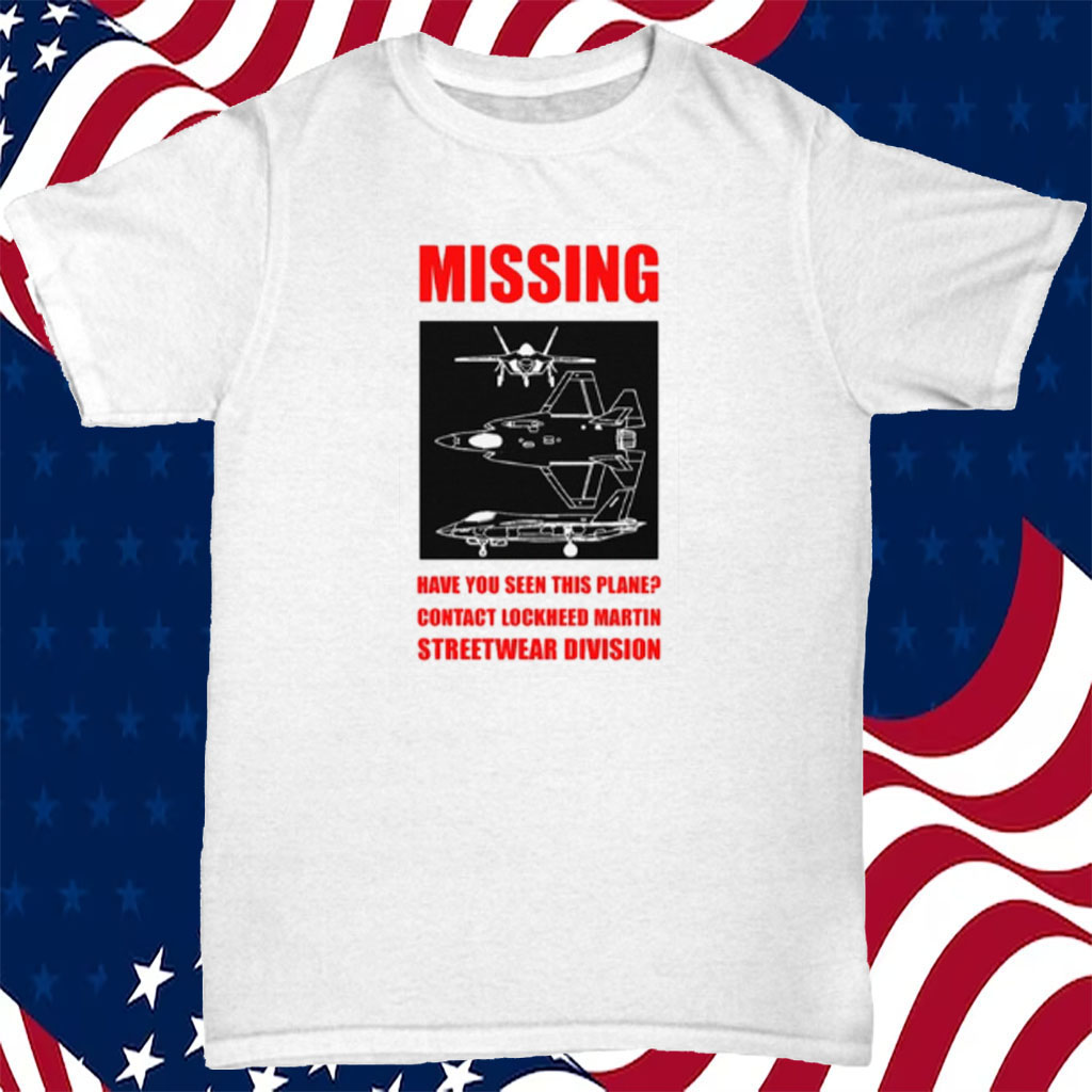 Missing F35 Have You Seen This Plane Contact Lockheed Martin Streetwear ...
