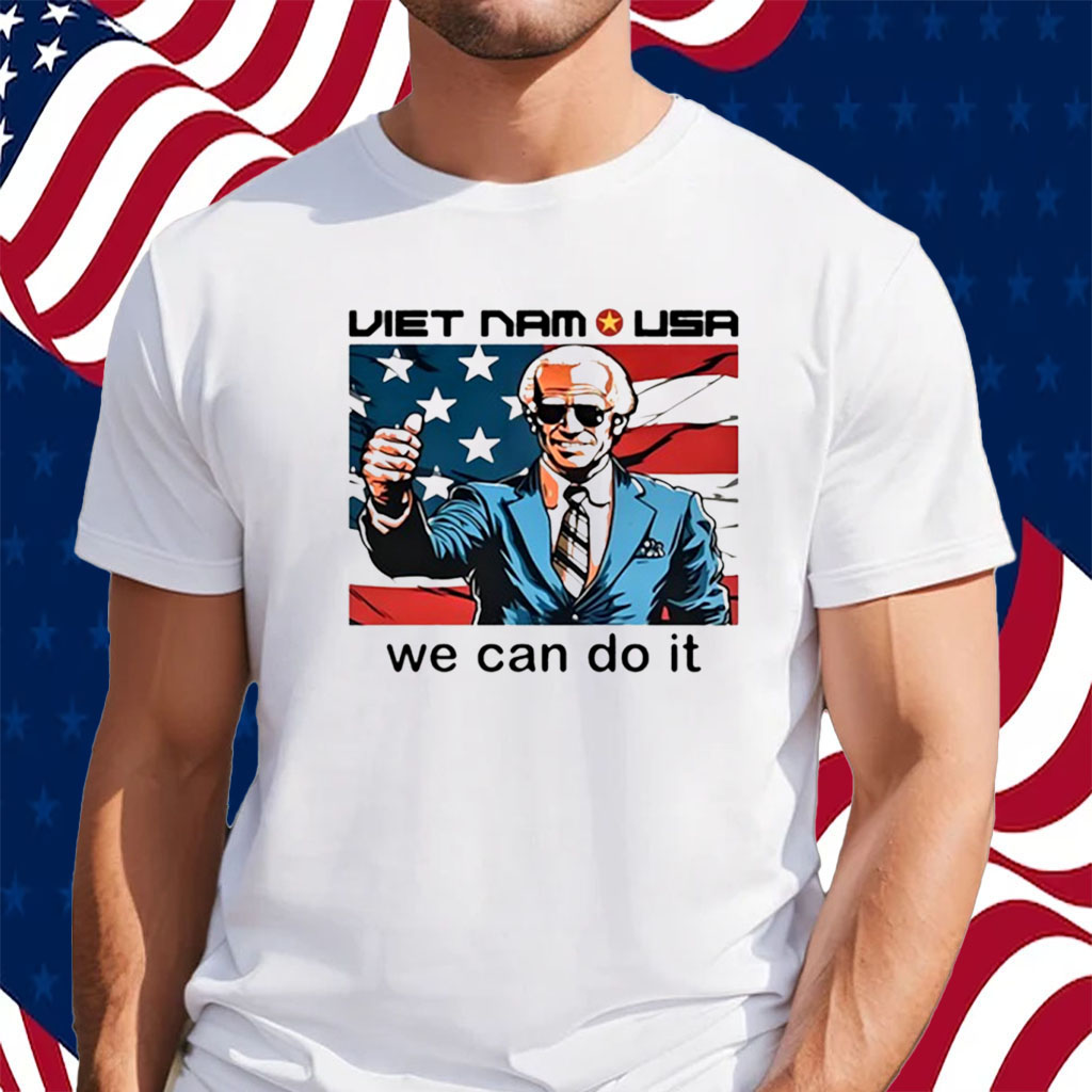 Neoliberal Viet Nam Usa We Can Do It T-Shirt Joe Biden - ShirtsOwl Office