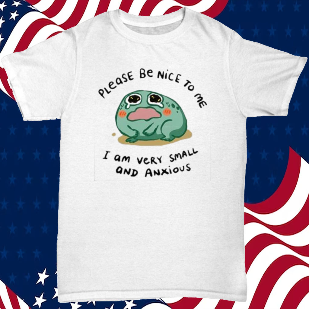 Please Be Nice To Me I Am Very Small And Anxious T-Shirt - Shirts owl