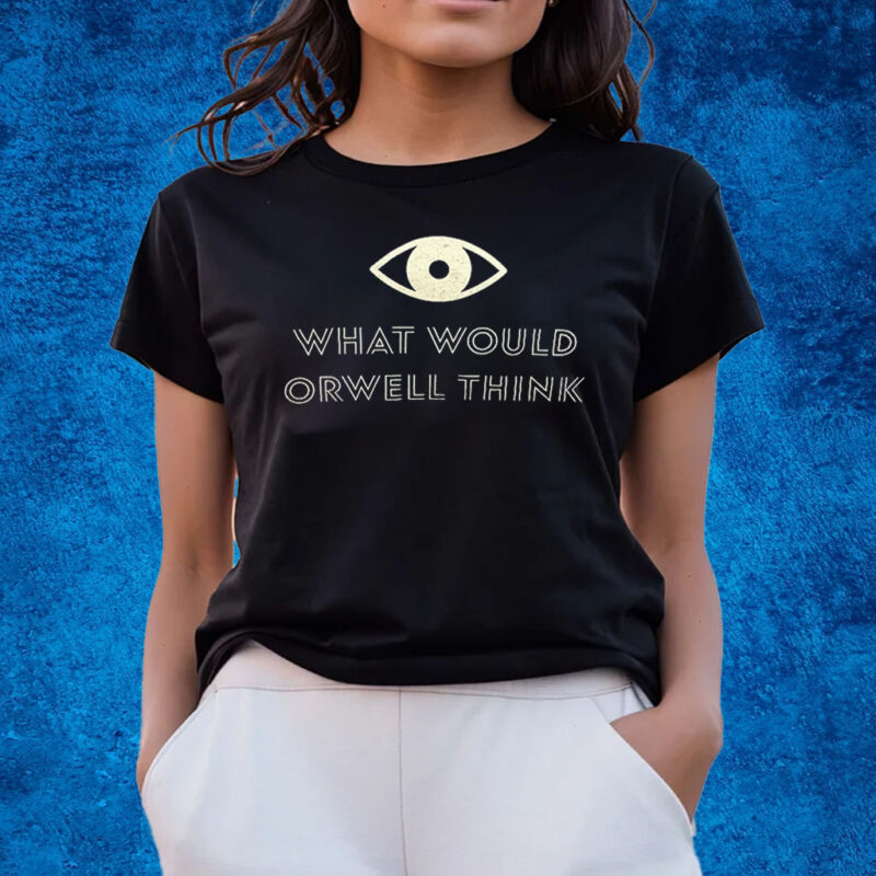 Elon Musk What Would Orwell Think Shirt - Shirts owl