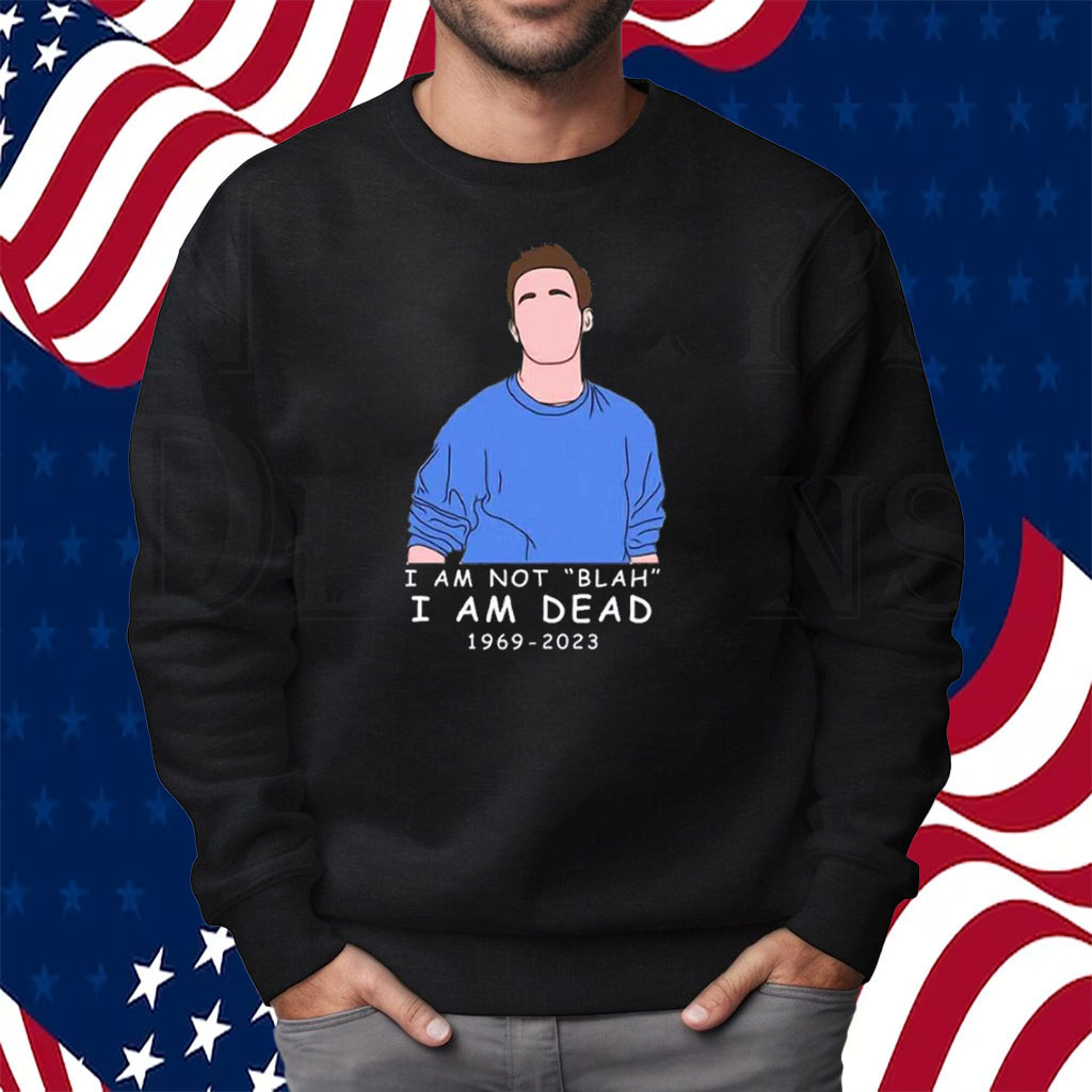 I Am Not Blah I Am Dead Rip Chandler Print Shirt - Shirts owl