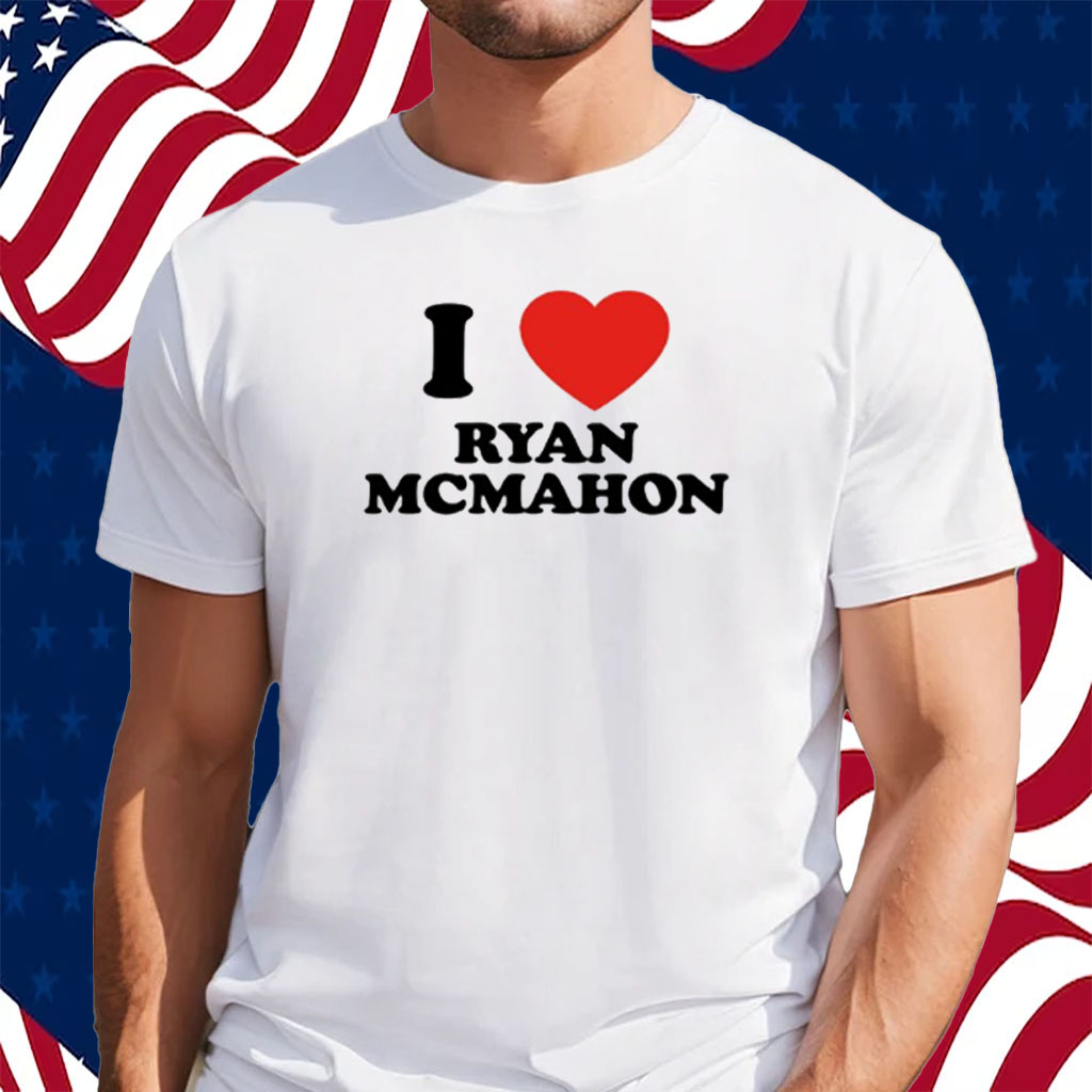 I Love Ryan Mcmahon New Shirt - ShirtsOwl Office