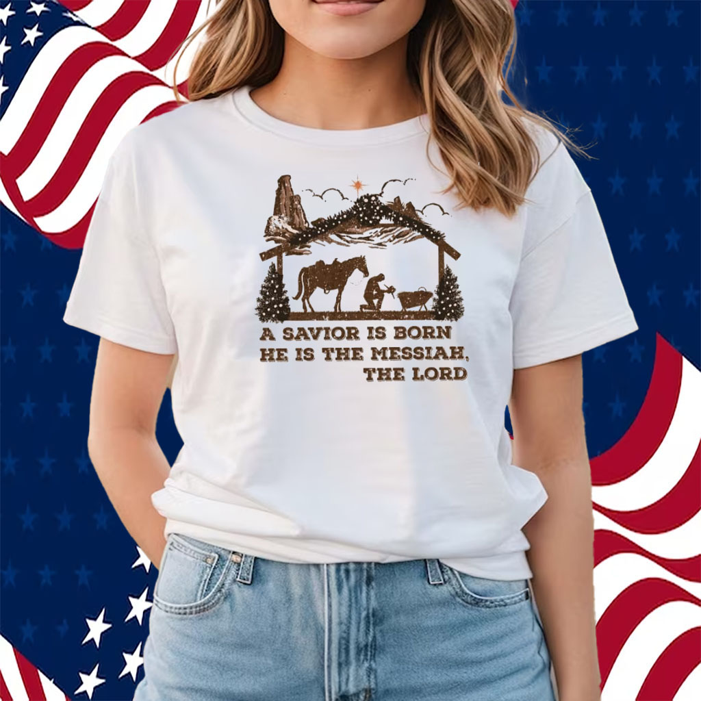Women’s A Savior Is Born He Is The Messian The Lord Shirt - Shirts owl