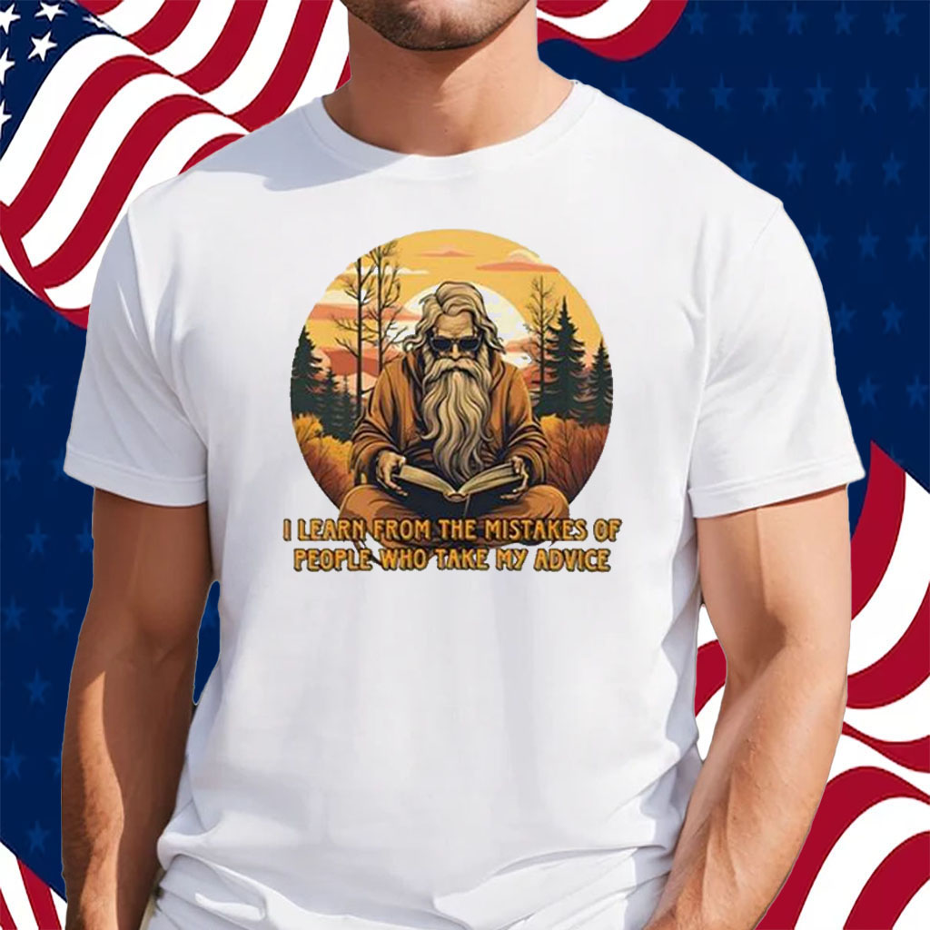 I Learn From The Mistakes Of People Who Took My Advice Shirt - Shirts owl