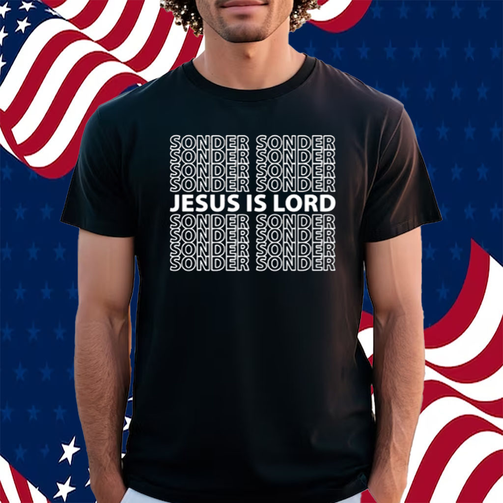 Sonder Jesus Is Lord Shirt - Shirts owl