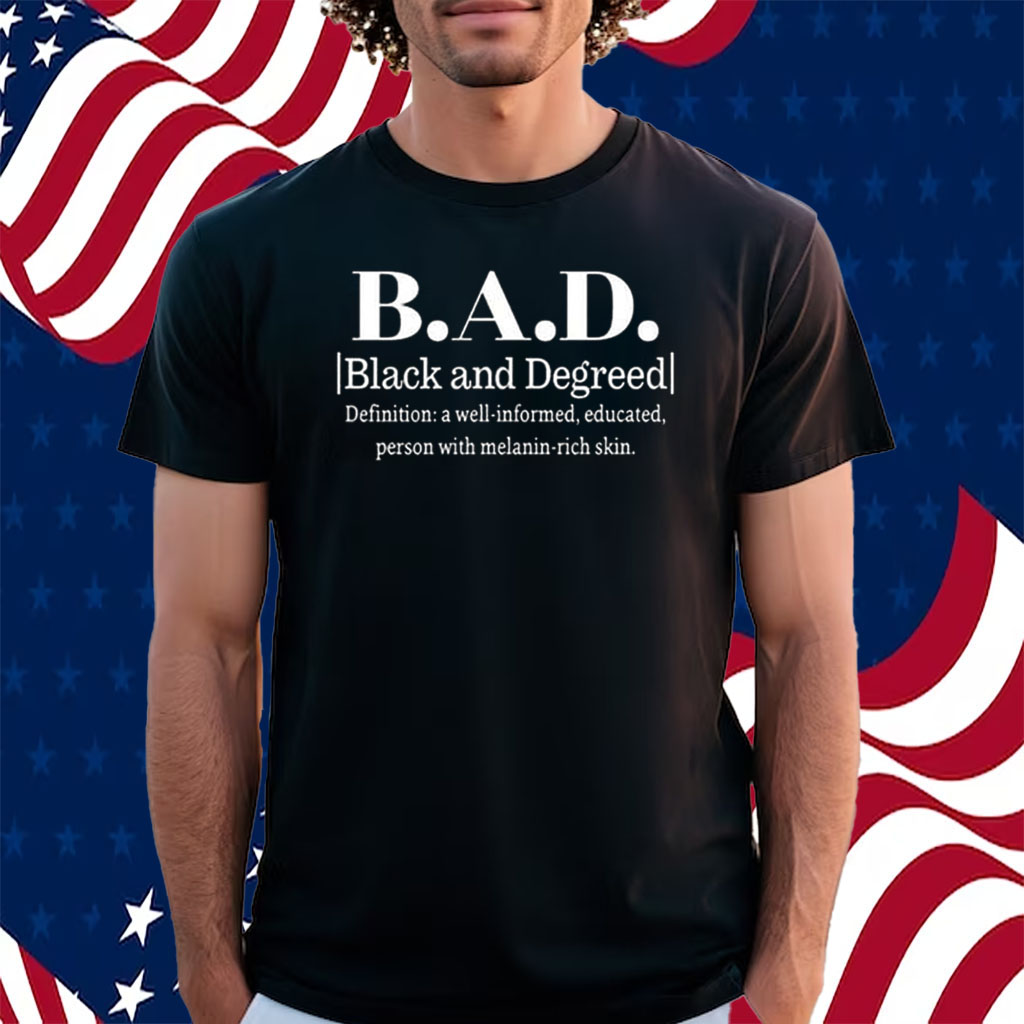 BAD Black And Degreed Definition A Well-Informed Educated Person With ...