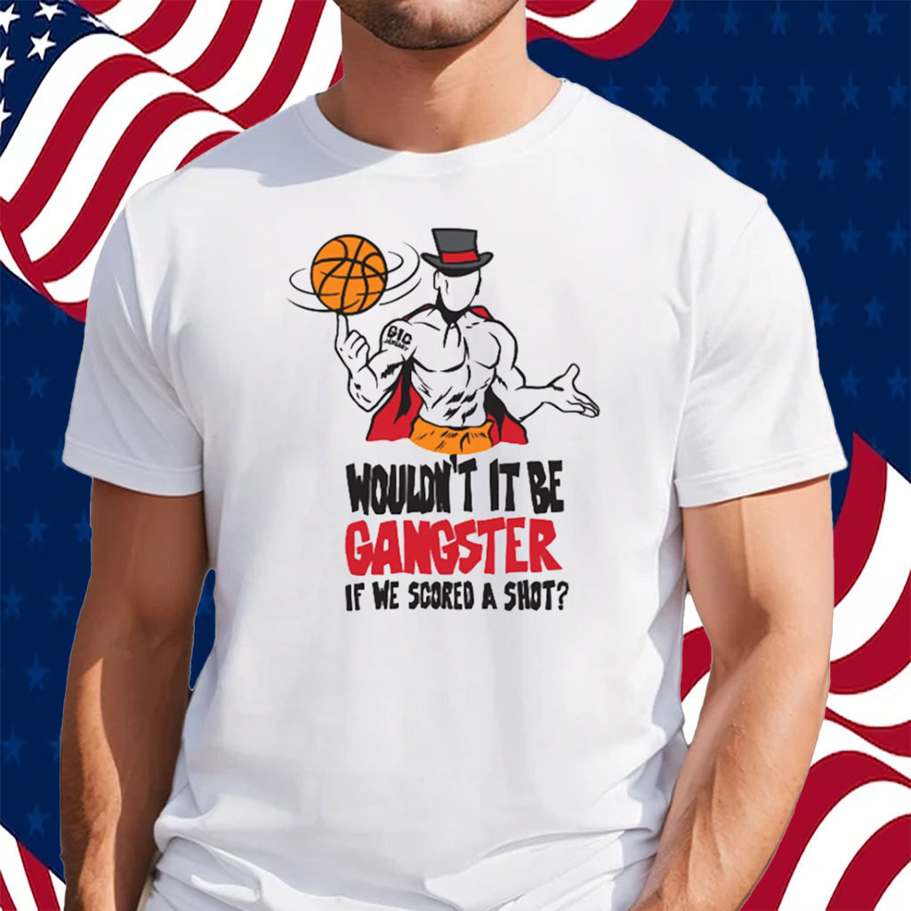 Gic January Would't It Be Gangter If We Scored A Shot 2024 Shirt