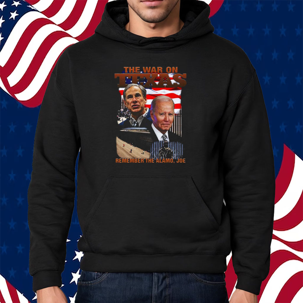 The War On Texas Remember The Alamo Joe Shirt