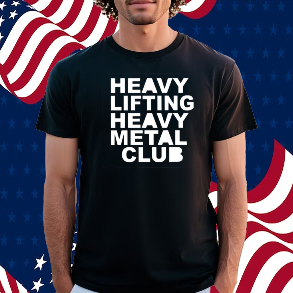 Heavy Lifting Heavy Metal Club Shirt