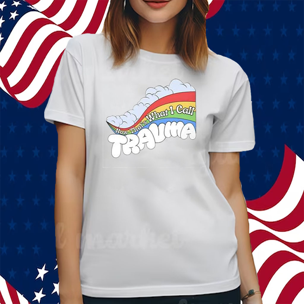Now That’s What I Call Trauma Shirt