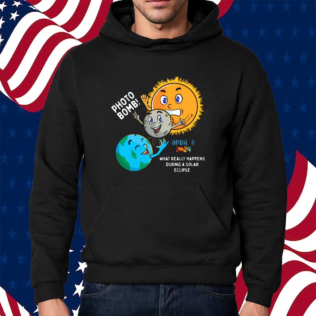 Photobomb What Really Happens During Solar Eclipse April 8th 2024 Shirt