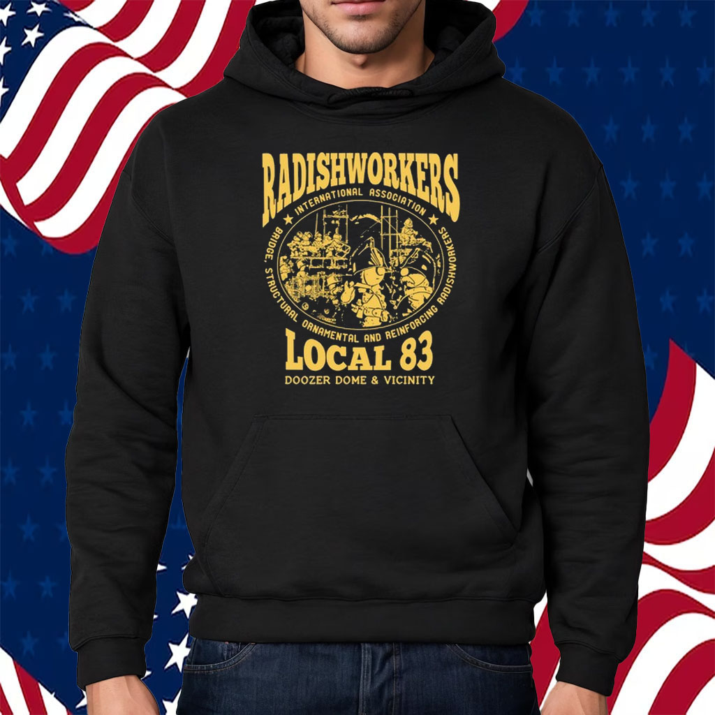 Radishworkers Local 83 Doozer Dome & Vicinity Shirt