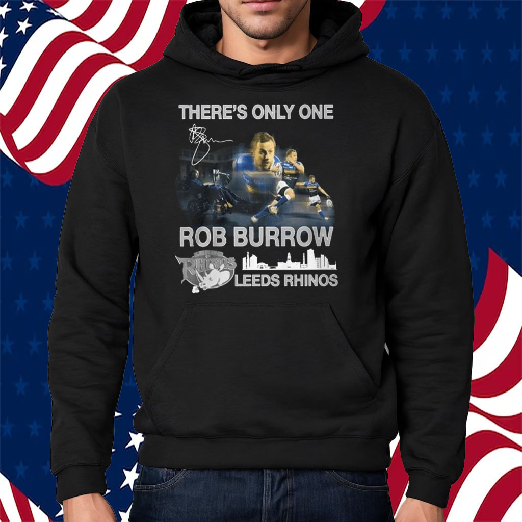 There’s Only One Rob Burrow Leeds Rhinos Shirt