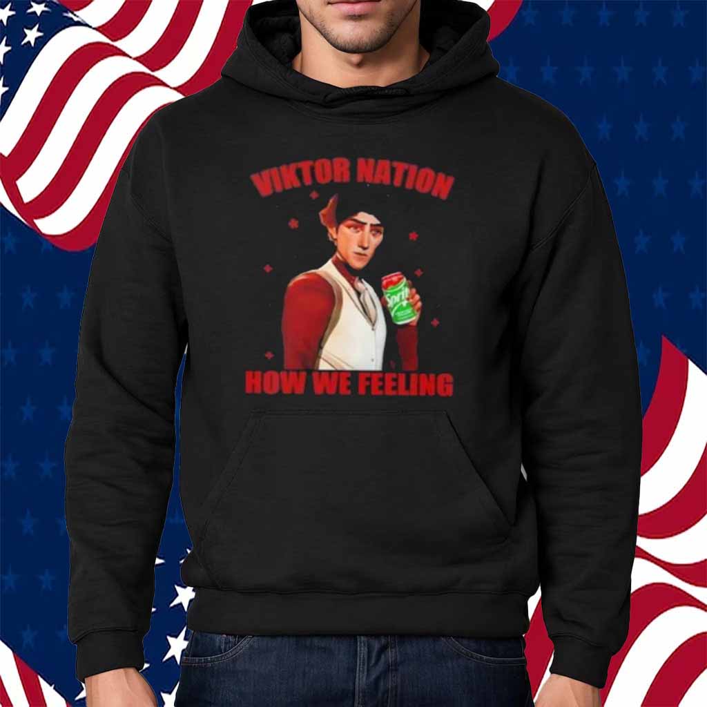 Viktor Arcane Sprite Nation How We Feeling Shirt