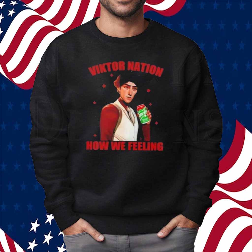 Viktor Arcane Sprite Nation How We Feeling Shirt