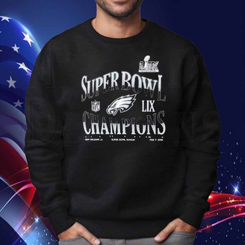 Super Bowl LIX Champions Philadelphia Eagles Feb 9 2025 Shirt