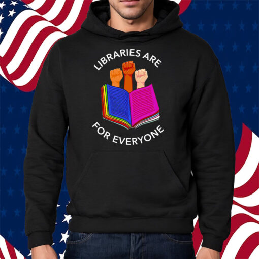 Libraries Are For Everyone Shirt